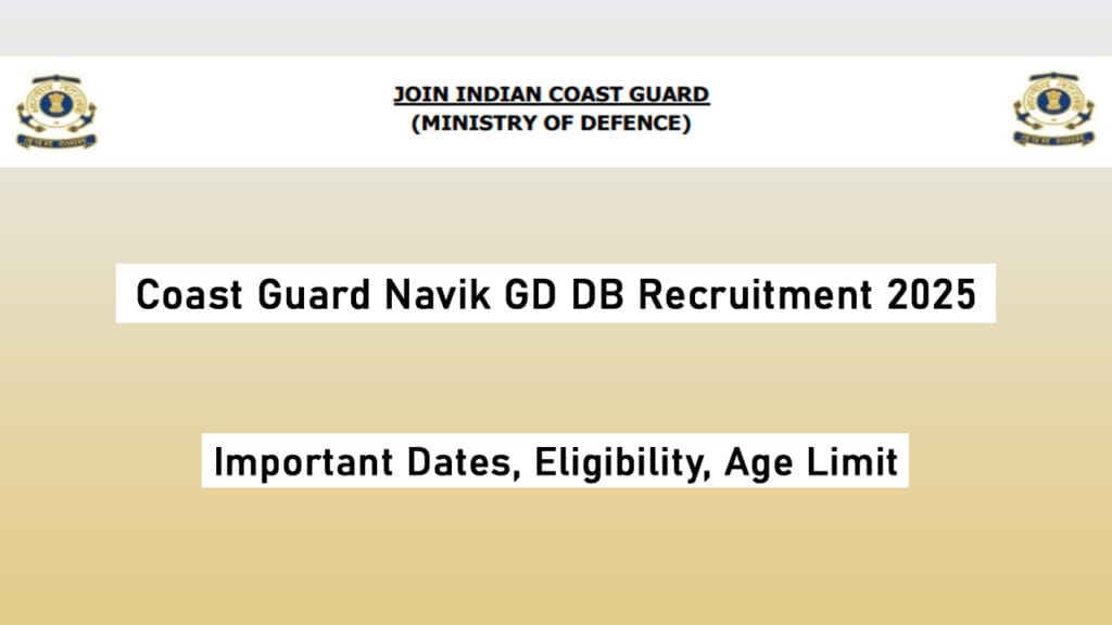 Coast Guard Navik GD DB Recruitment 2025 : Exam Admit Card Out