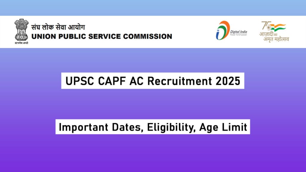 UPSC CAPF AC Recruitment 2025 : For 357 Post Notification Online Form