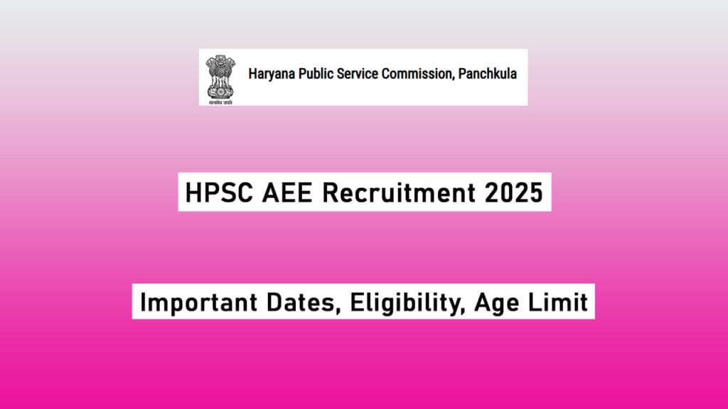 HPSC AEE Recruitment 2025 : Exam Date, Syllabus and Exam Pattern